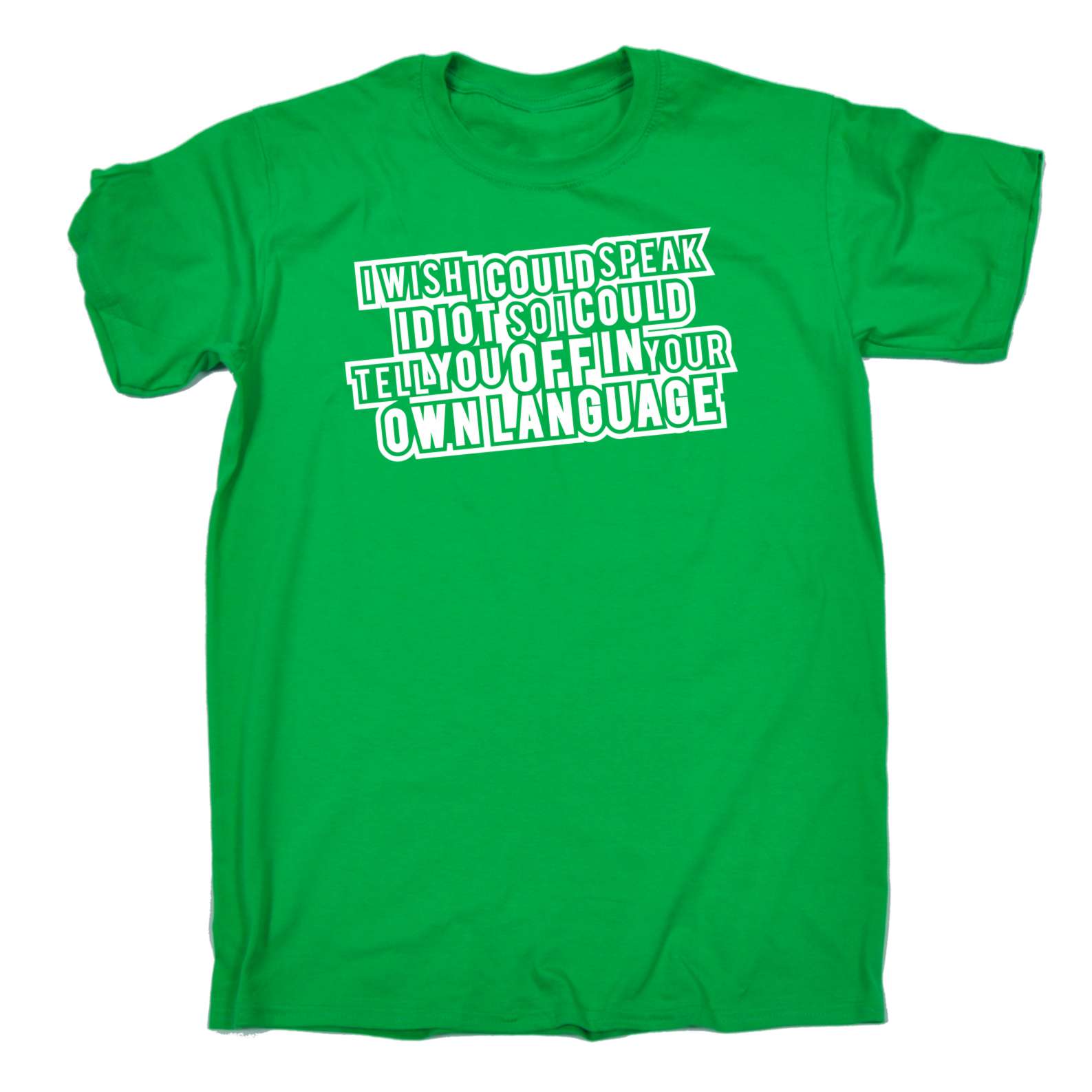 Mens I Wish I Could Speak Idiot Funny Joke Offensive Rude Humour T