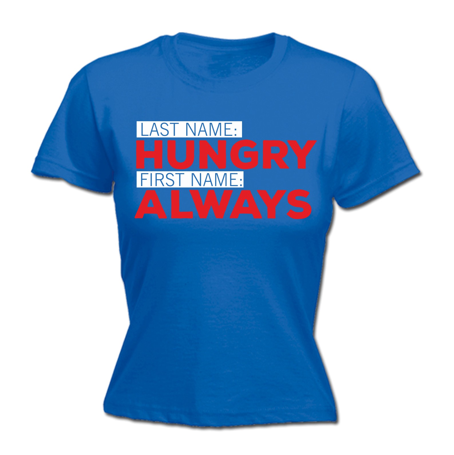 Women s Last Name Hungry First Name Always Funny Joke FITTED T SHIRT women-s-last-name-hungry-first-name-always-funny-joke-fitted-t-shirt