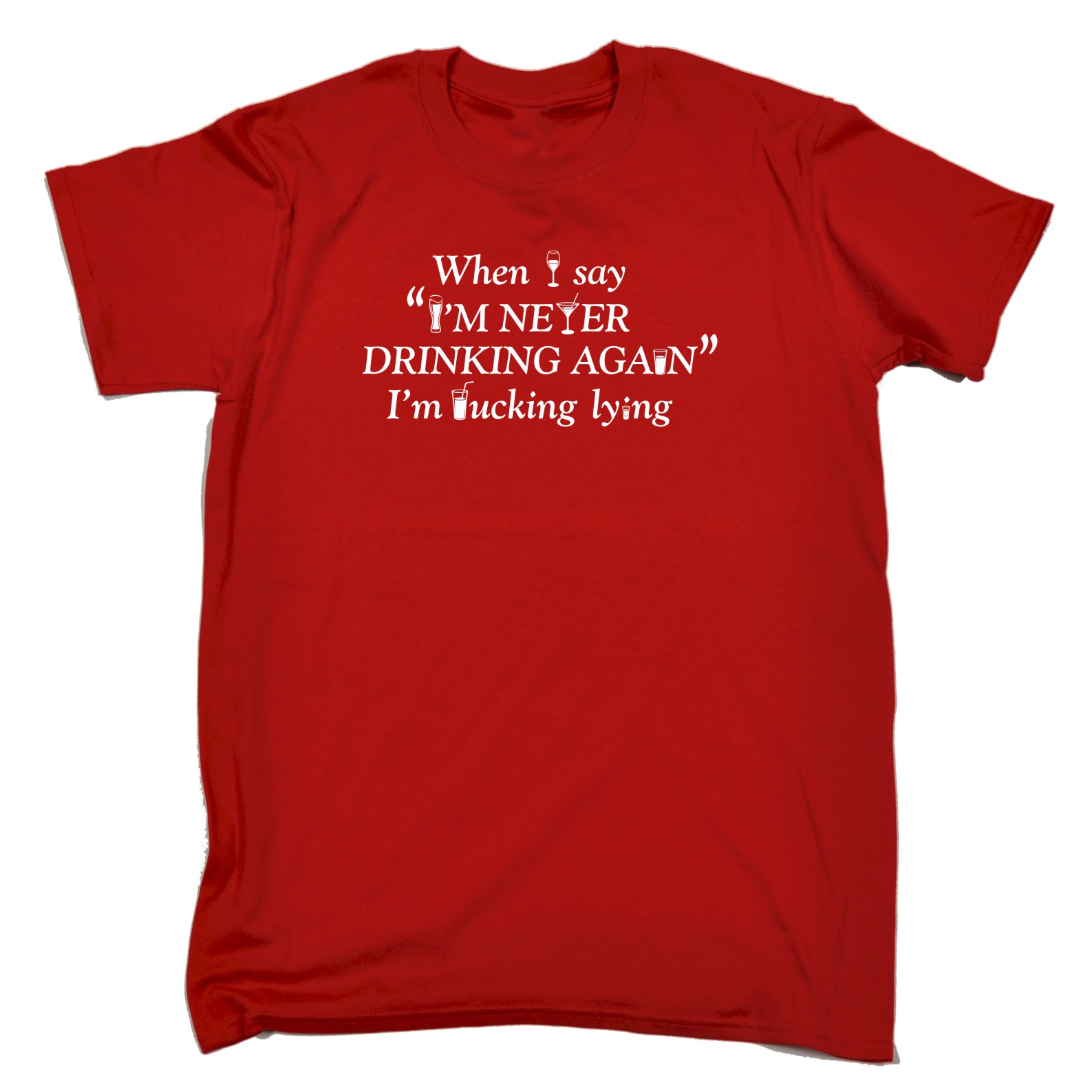 Mens When I Say Im Never Drinking Again Funny Joke Adult Humour T Shirt